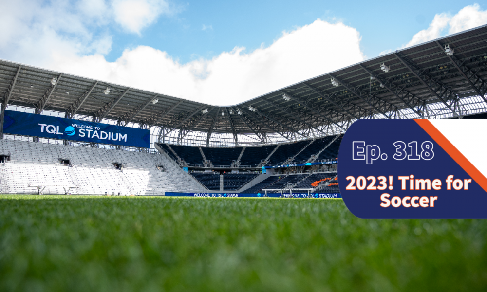 CST Episode 318 - 2023 Time for Soccer - Cincinnati Soccer Talk
